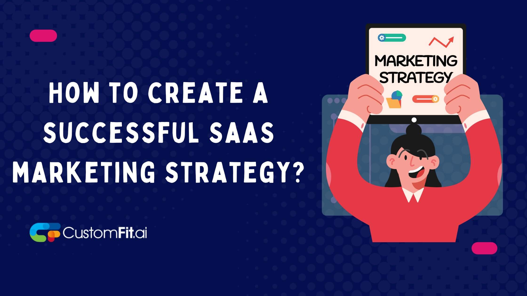 How to create a successful SaaS marketing strategy.