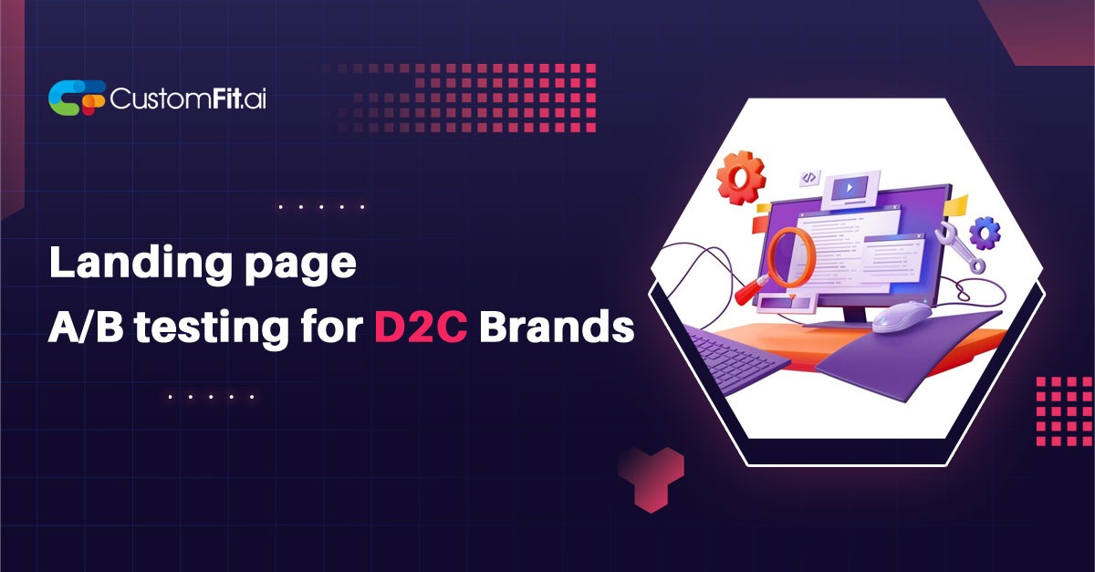 Landing page A/B testing for D2C Brands