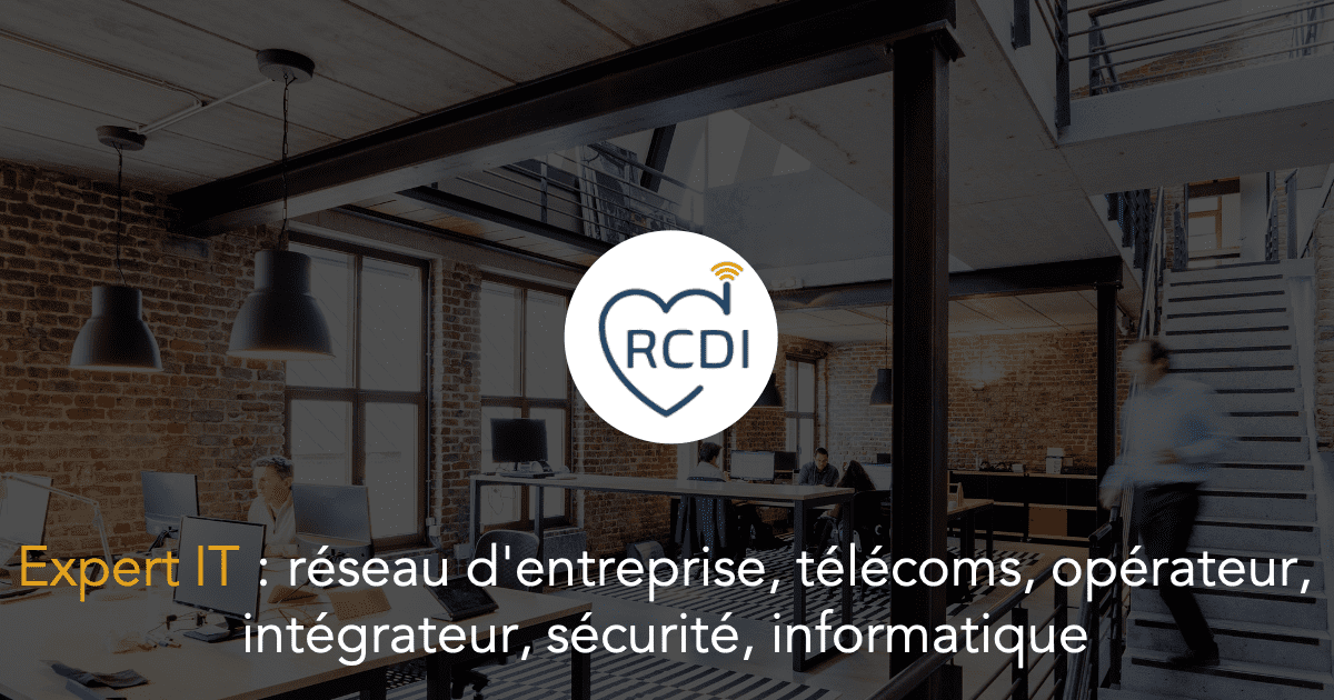 RCDI - Opérateur et spécialiste en réseaux d'entreprises