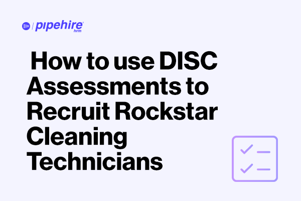 How Liz Trotter uses DISC Assessments to Recruit Rockstar Cleaning Technicians