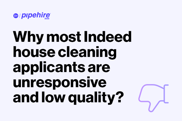 Why most Indeed house cleaning applicants are unresponsive and low quality?