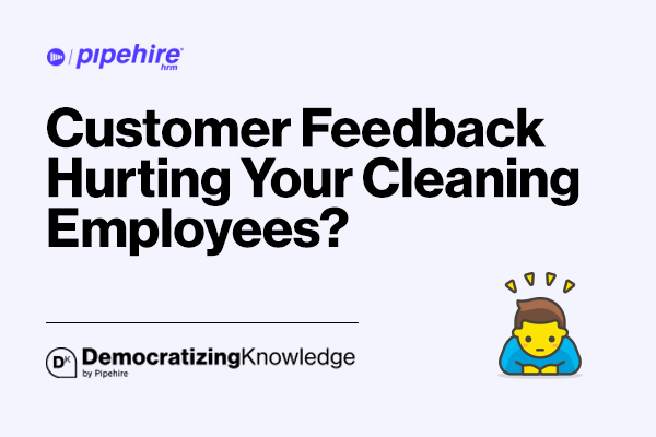 😥 Customer Feedback Hurting Your Cleaning Employees? What to do About It...