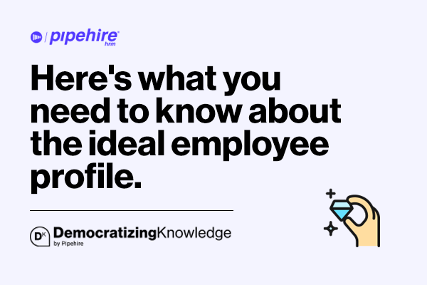🤔 Here's what you need to know about the ideal employee profile.