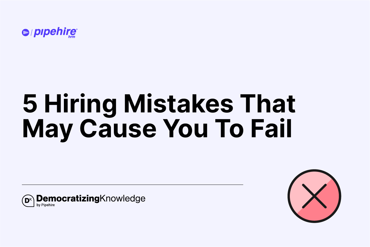 🤔 5 Hiring Mistakes That May Cause You To Fail