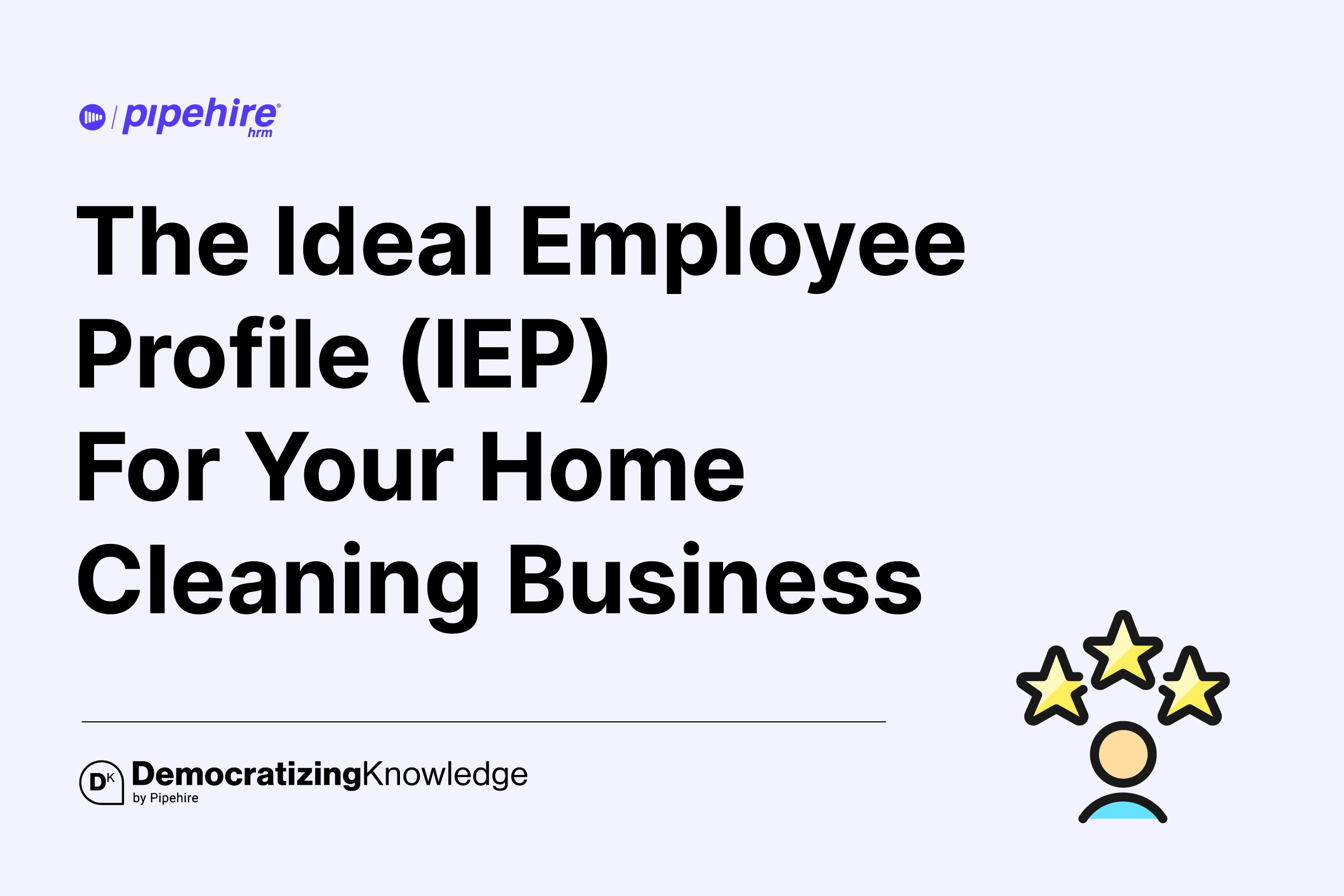 The Ideal Employee Profile (IEP) For Your Home Cleaning Business