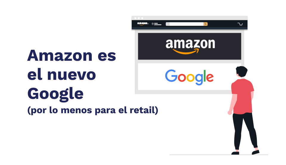 Amazon es el nuevo Google (por lo menos para el retail) - Dendary Blog