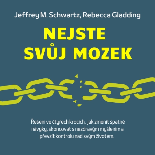 Nejste svůj mozek | Jeffrey M. Schwartz, Rebecca Gladding | Shrnutí ...