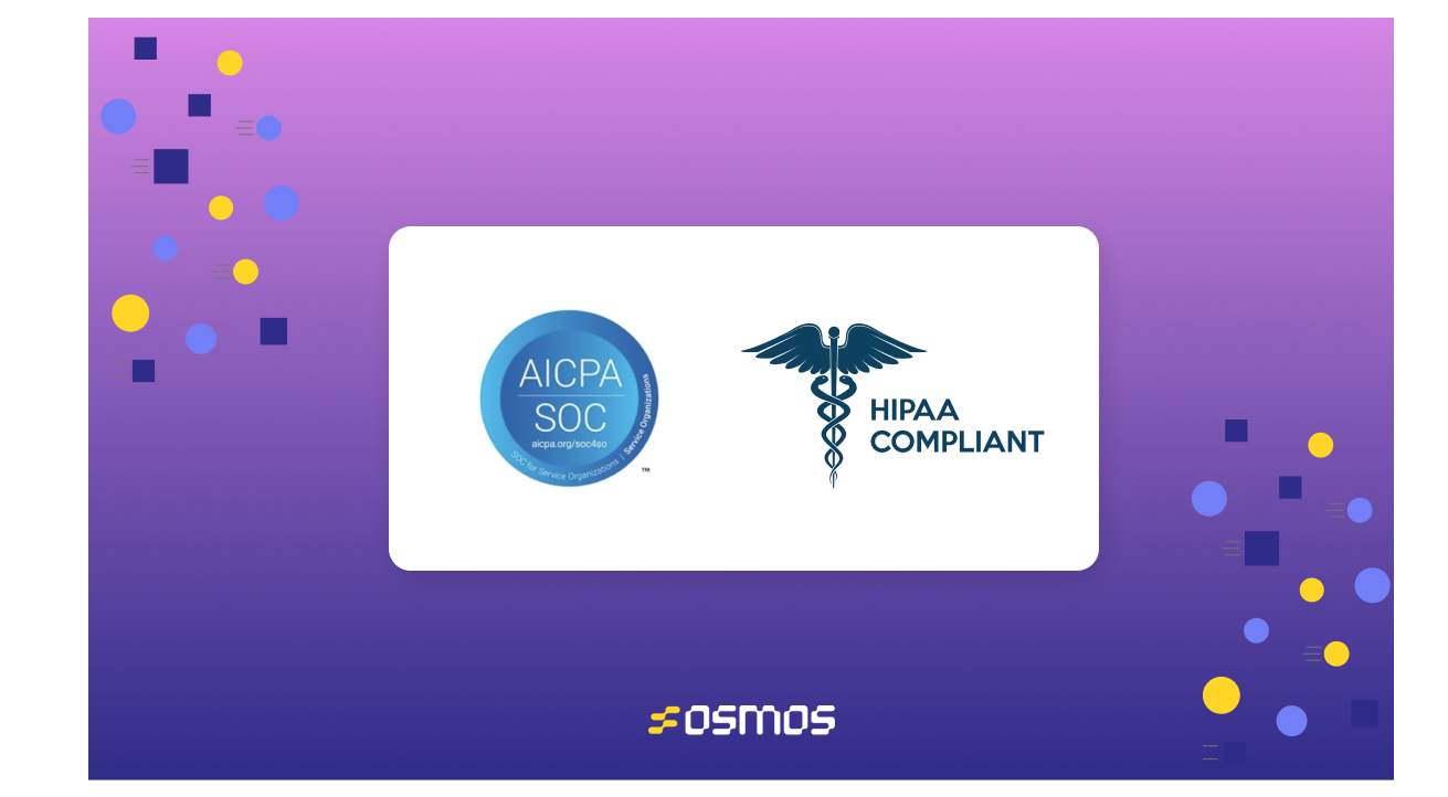 Announcing Osmos' SOC 2 Type II & HIPAA Compliance