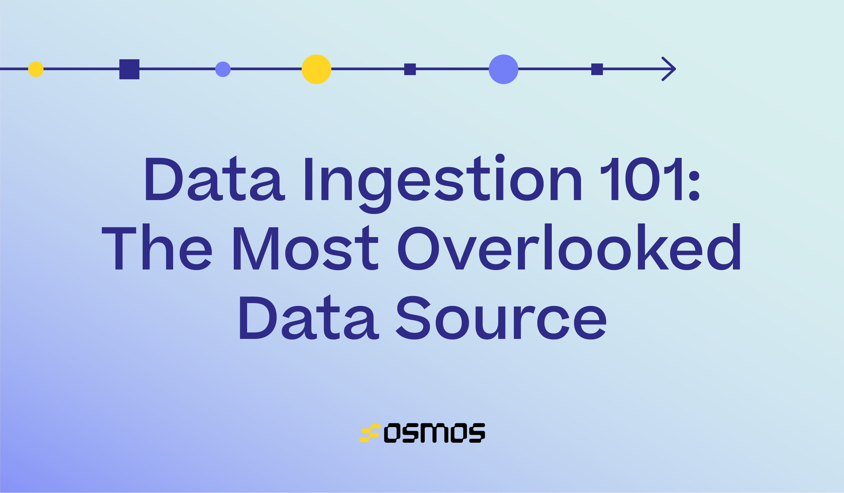 Data Ingestion 101: The Most Overlooked Data Source Impacting Business ...