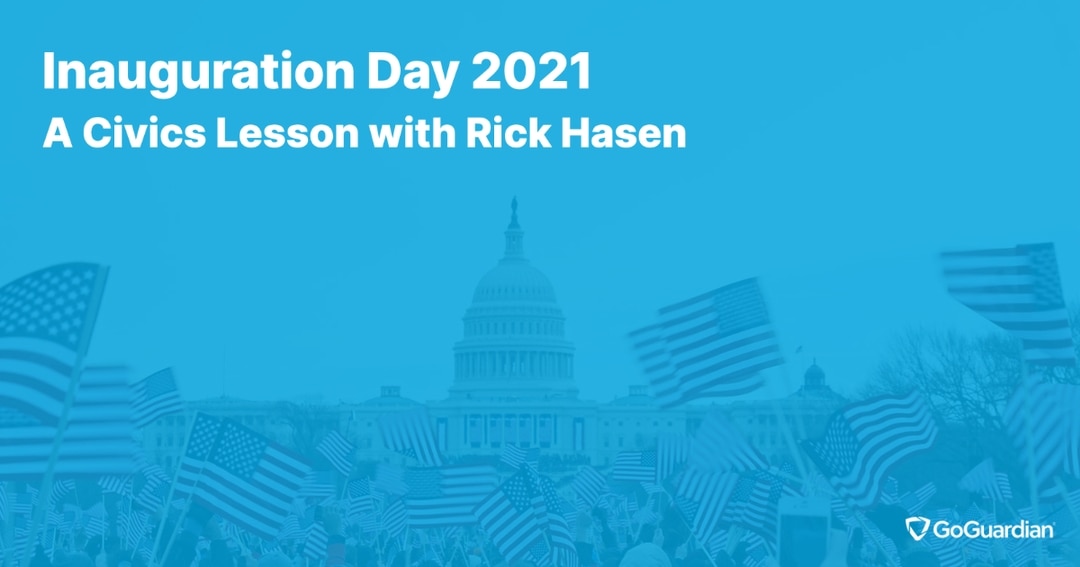 Inauguration Day 2021: A Civics Lesson with Rick Hasen | GoGuardian
