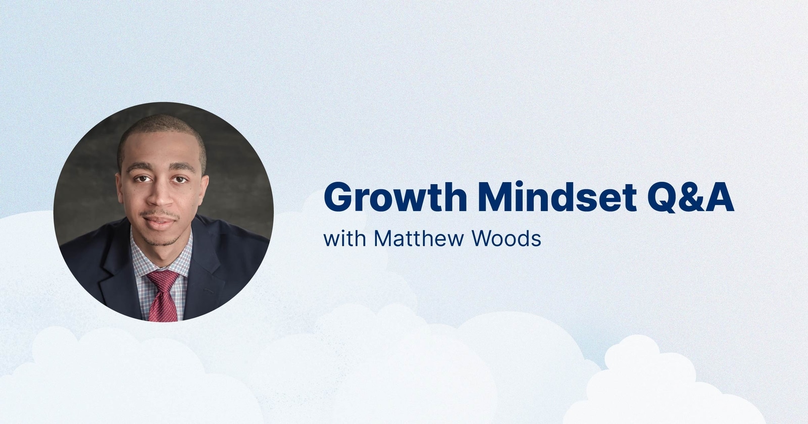 Fostering a Growth Mindset: An Interview with Matthew Woods