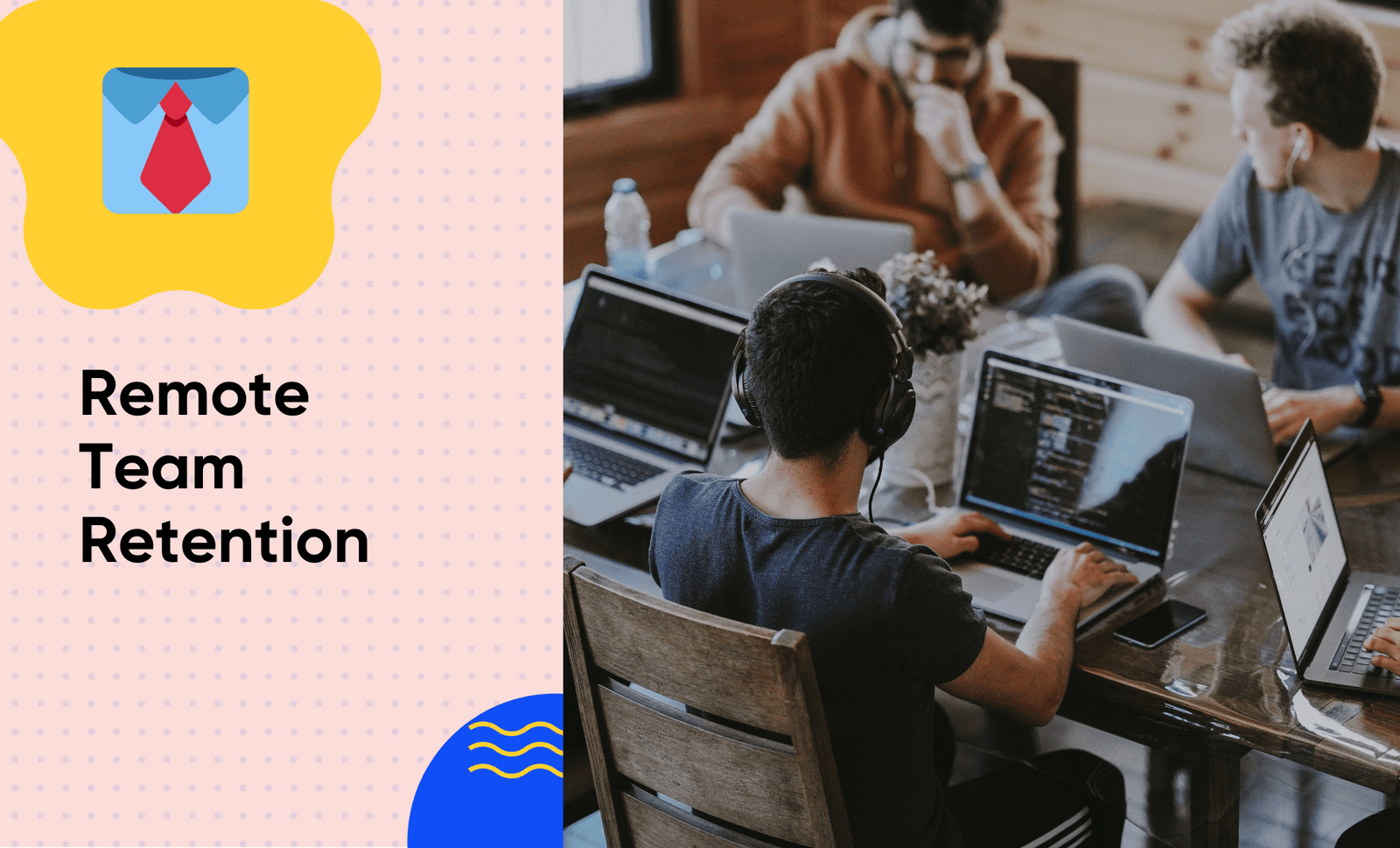 Your Complete Guide to Remote Team Retention