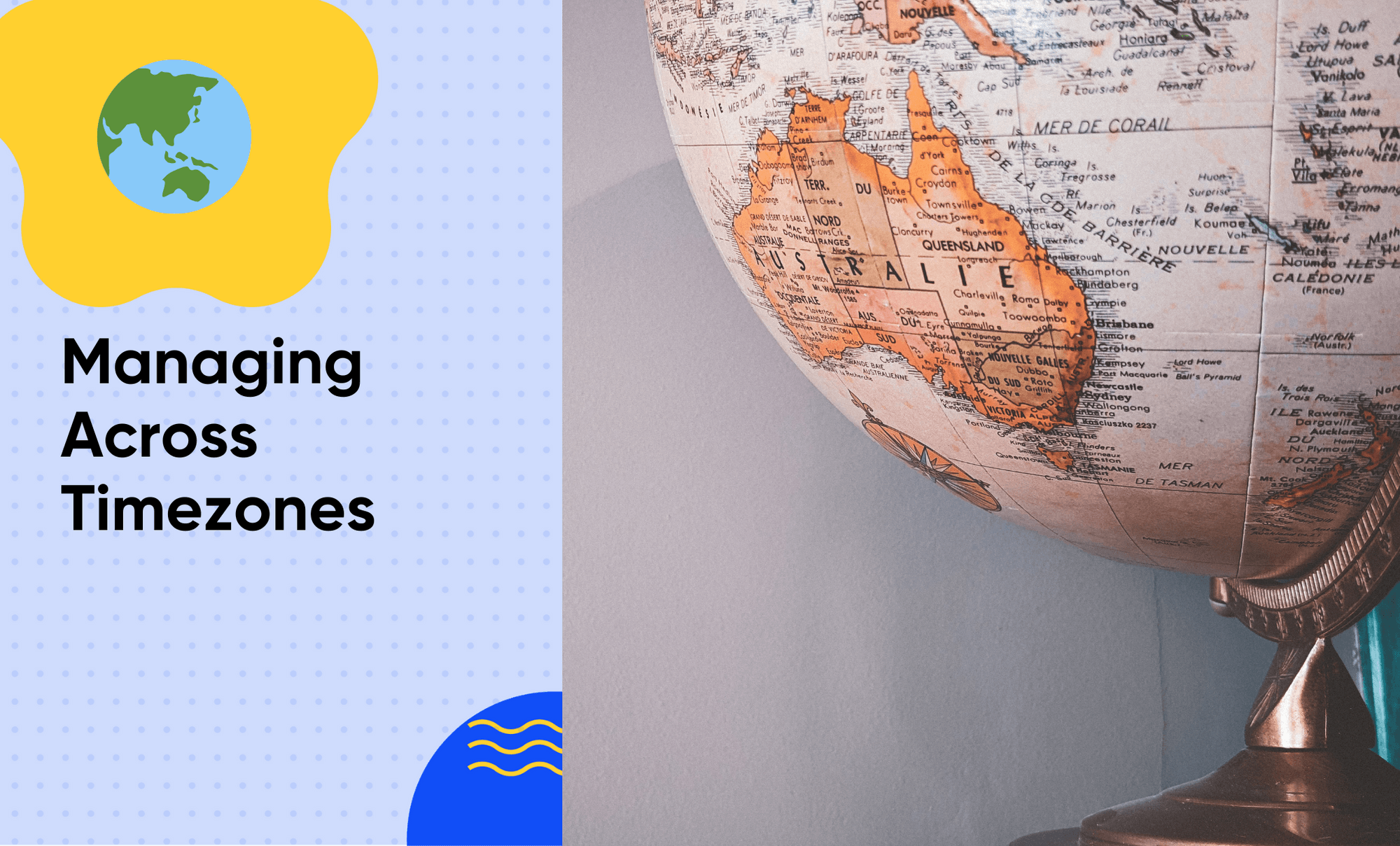 How to Manage Across Timezones: Tips for Global Collaboration