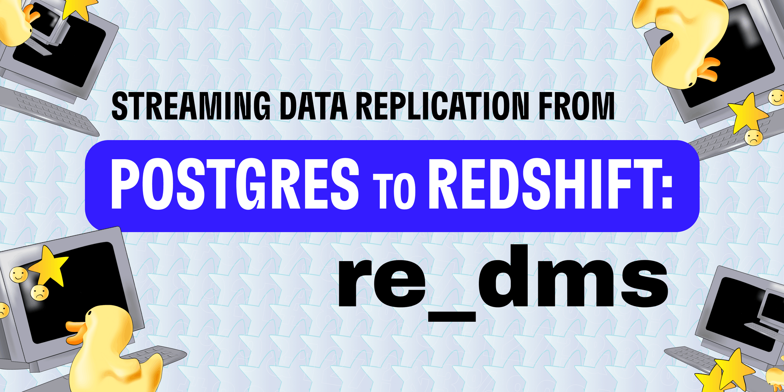 Streaming data replication from postgres to redshift: re_dms | Cleo