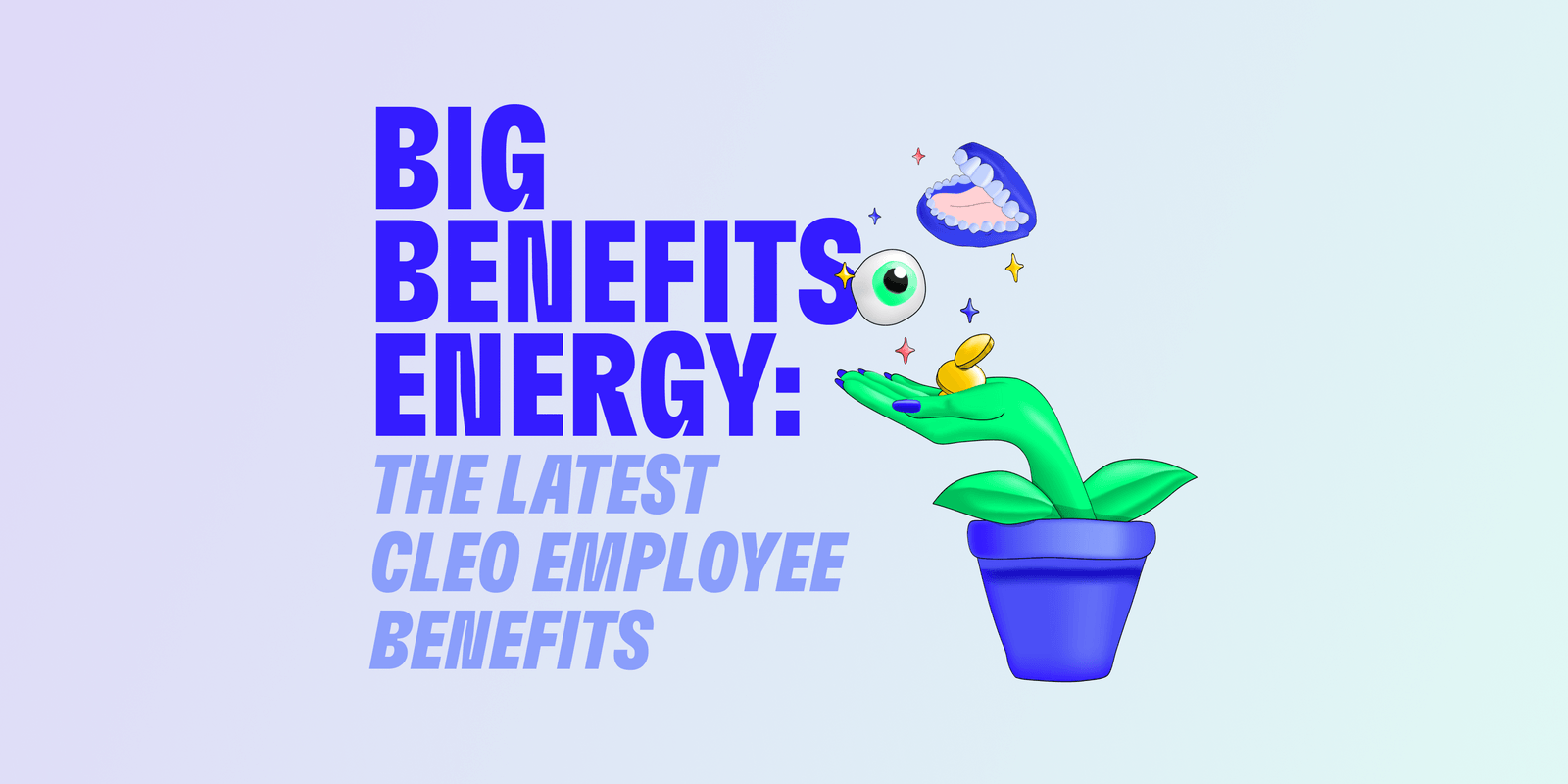 Big Benefits Energy: The Latest Cleo Employee Benefits | Cleo