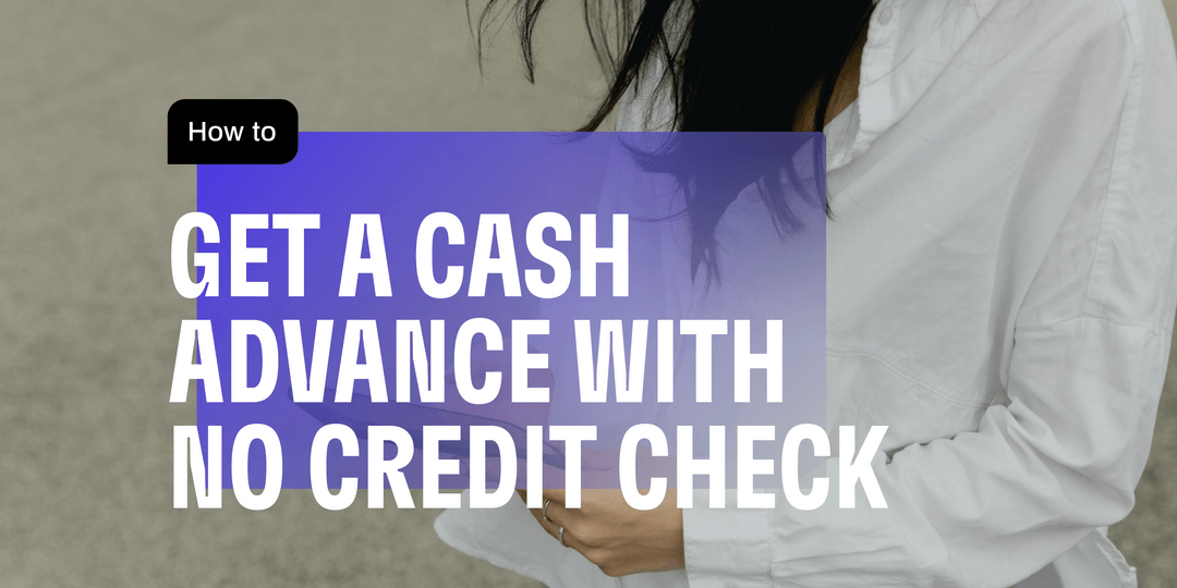 How to Get a Cash Advance With No Credit Check | Cleo