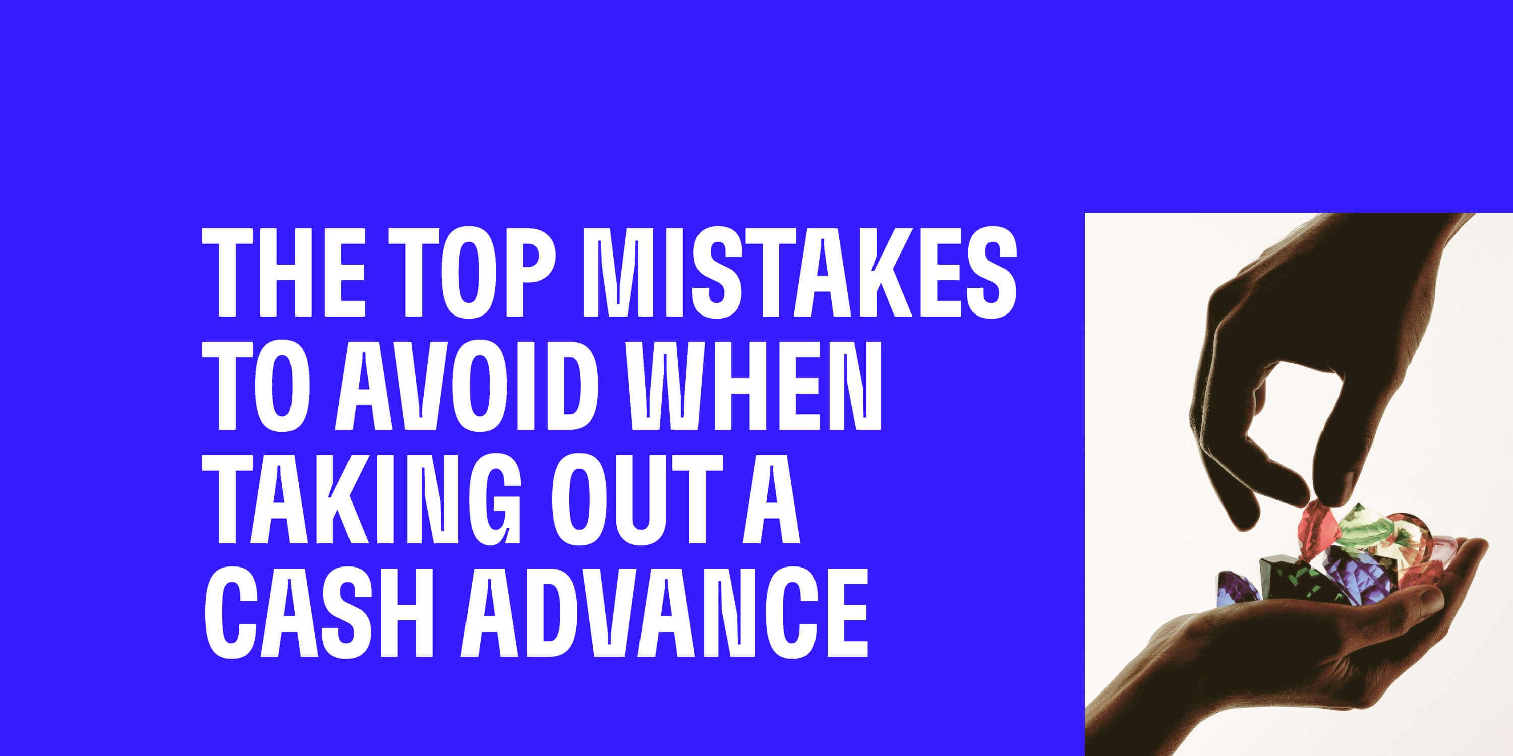 The Top Mistakes To Avoid When Taking Out a Cash Advance | Cleo