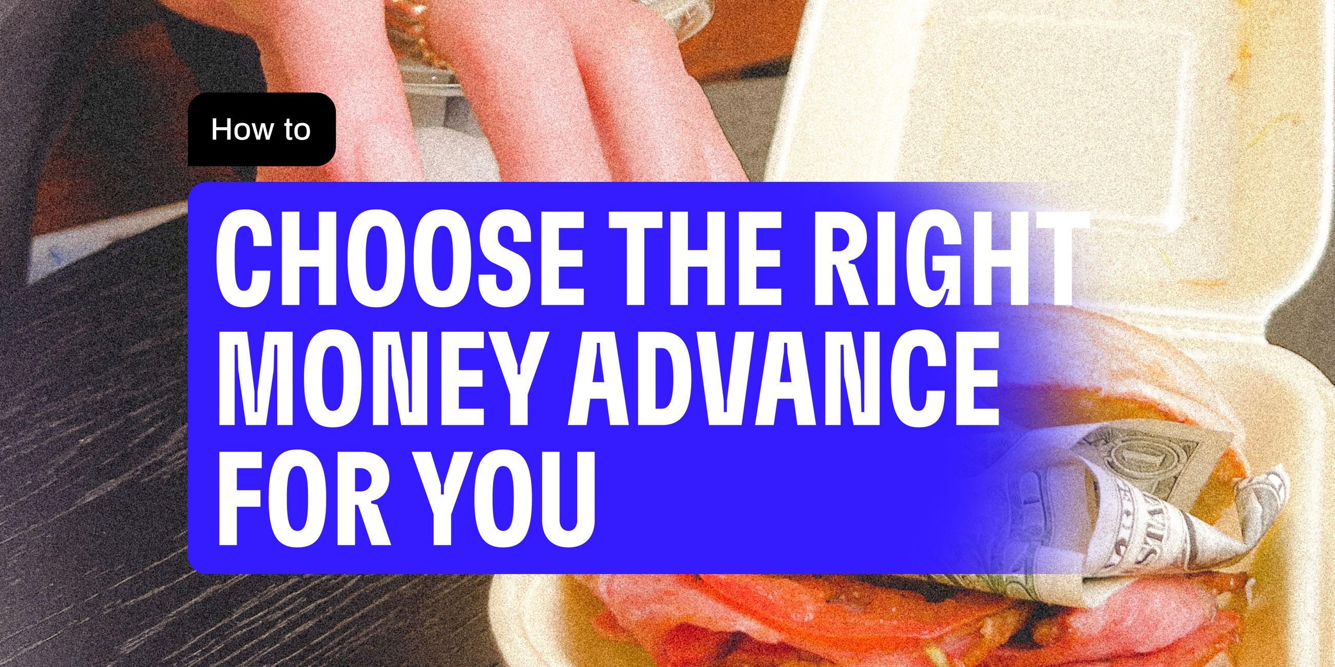 How to Choose the Right Money Advance for You | Cleo
