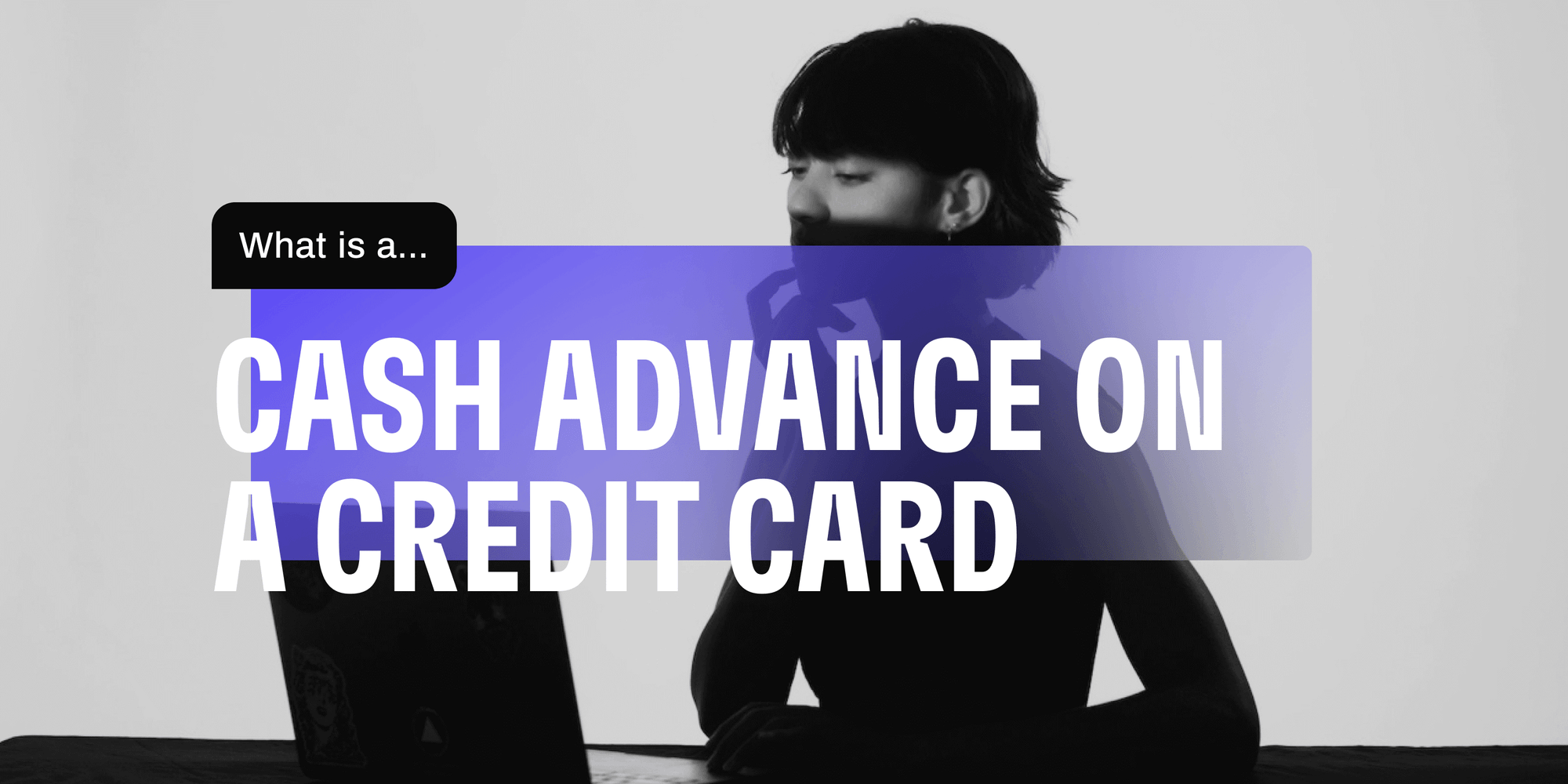 What Is a Cash Advance on a Credit Card? | Cleo