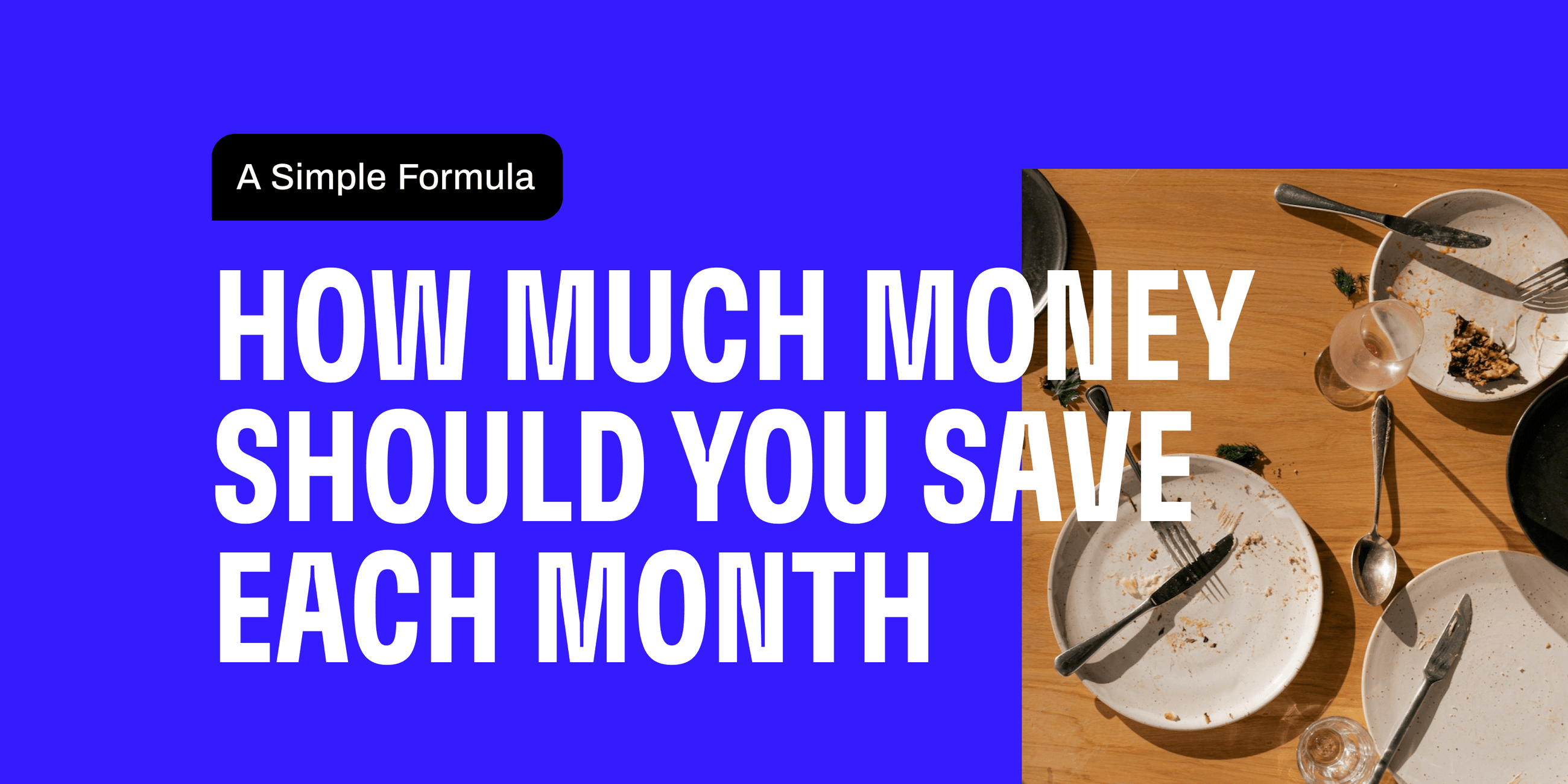 A Simple Formula for How Much Should You Save Each Month | Cleo