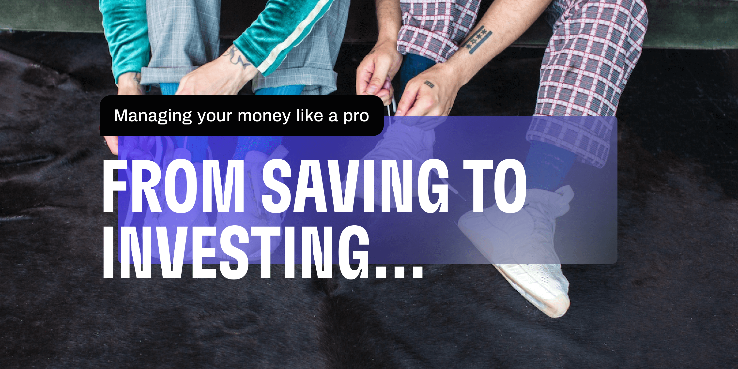 From Saving to Investing: Manage Your Money Like a Pro | Cleo