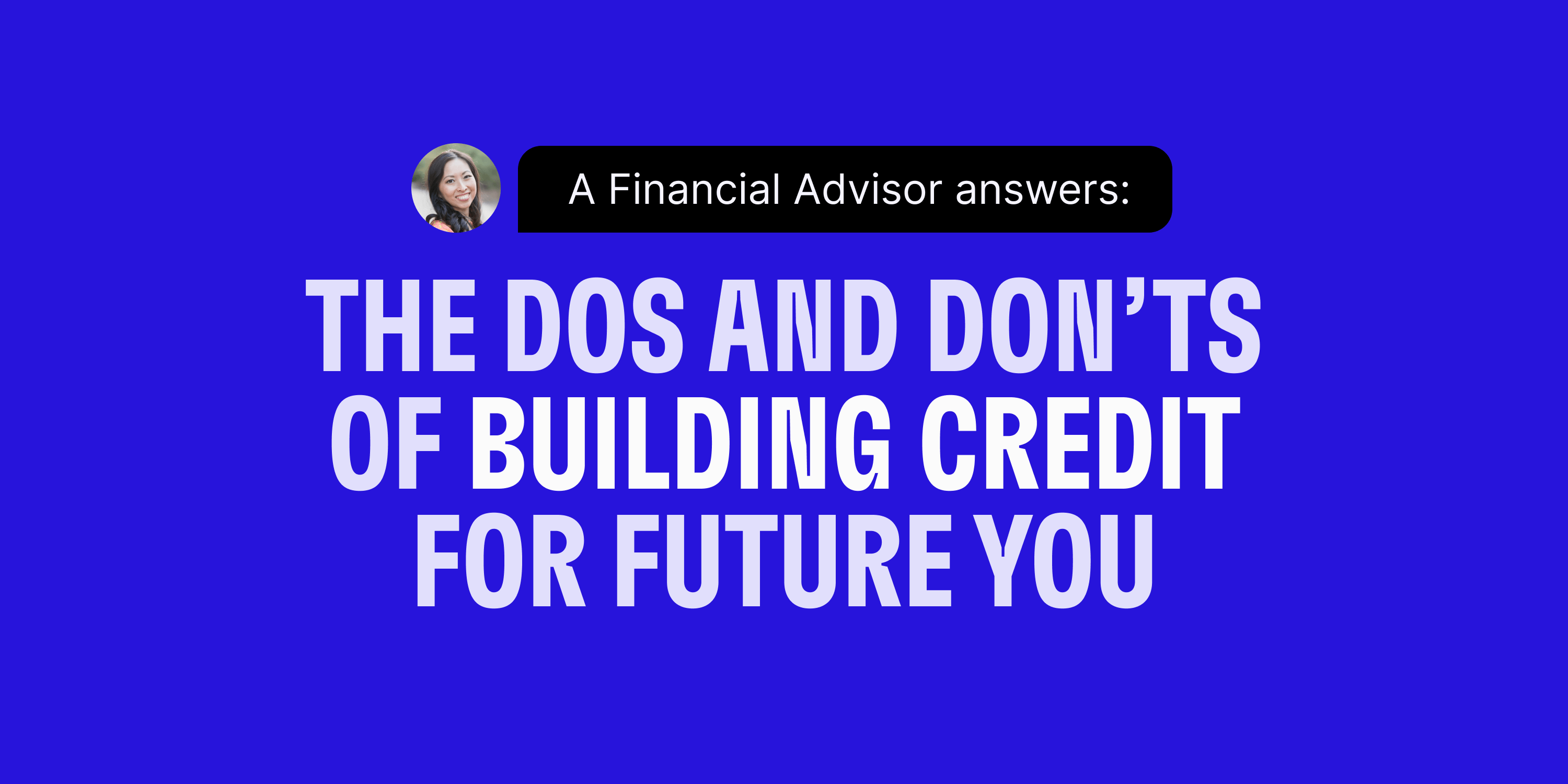 The Dos and Don’ts of Building Credit for Future You | Cleo