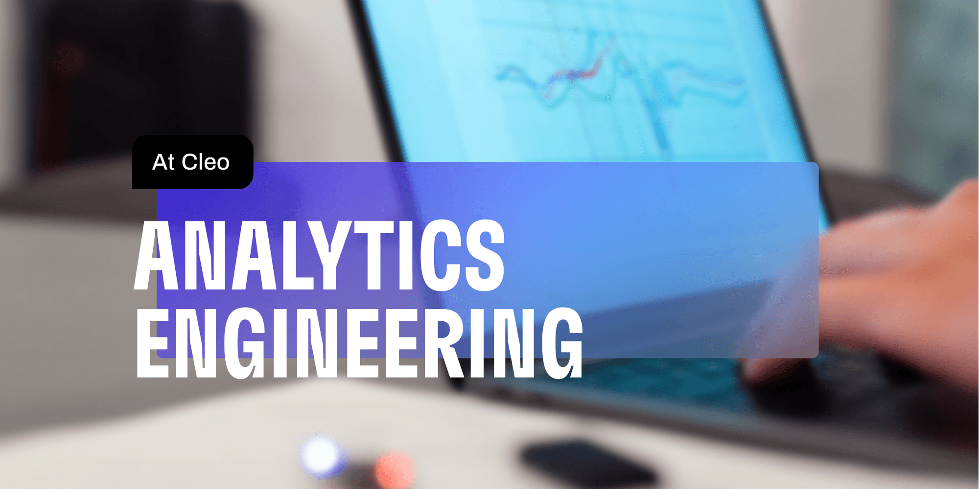 Analytics Engineering at Cleo | Cleo