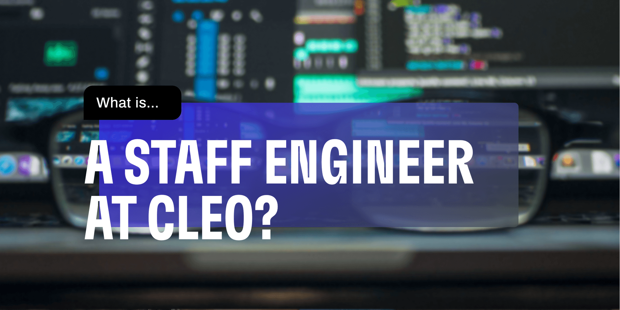 What is a Staff Engineer at Cleo? | Cleo