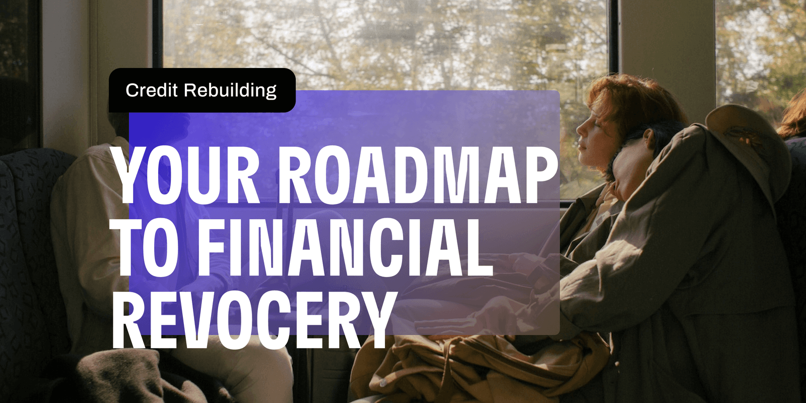 Credit Rebuilding: Your Roadmap to Financial Recovery | Cleo