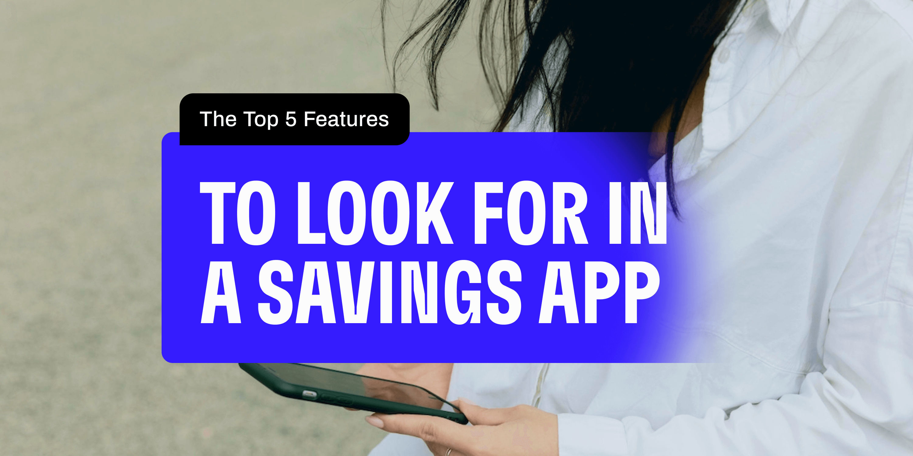 The Top 5 Features to Look for In a Savings App | Cleo