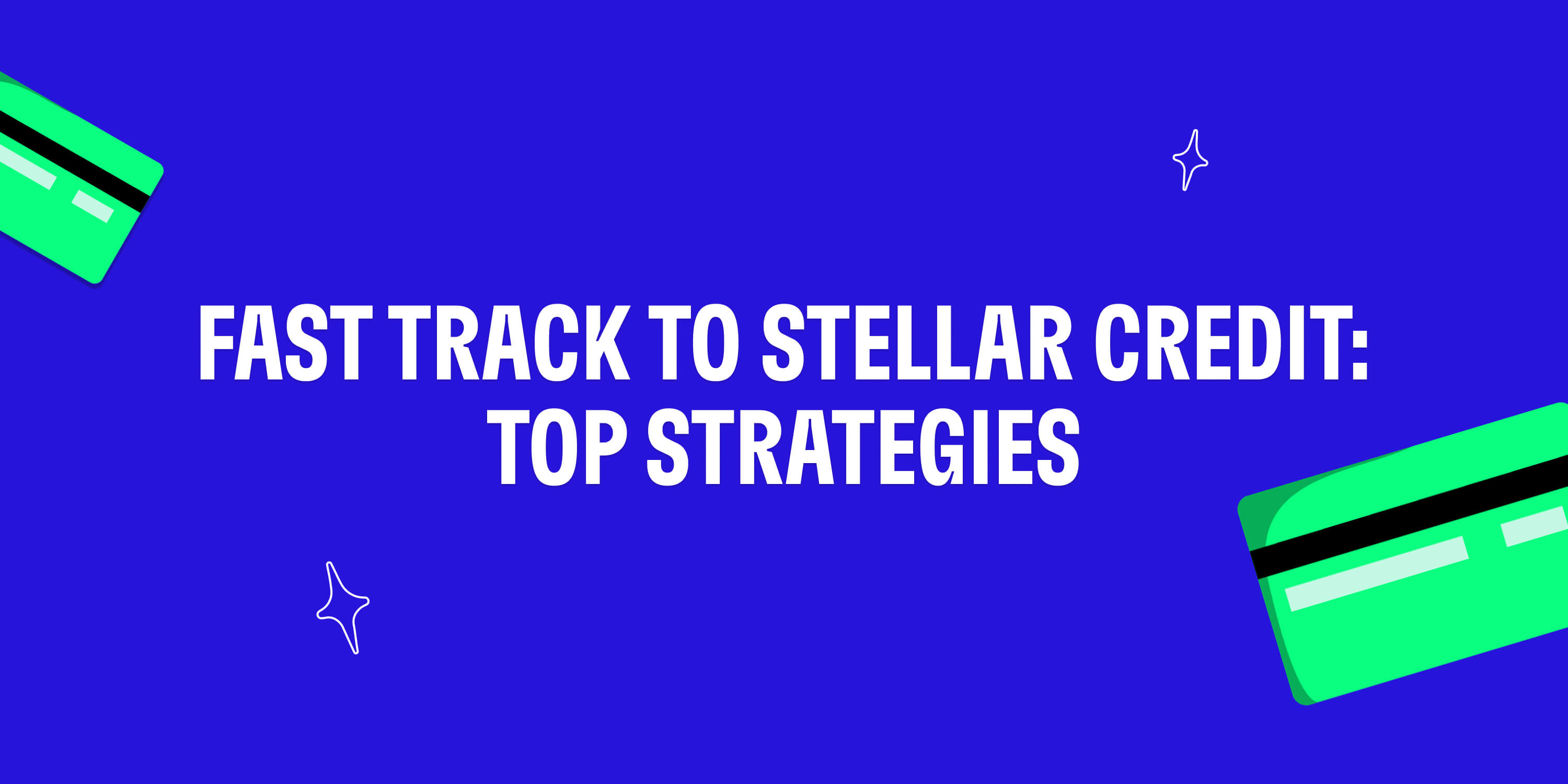 Fast Track to Stellar Credit: Top Strategies | Cleo