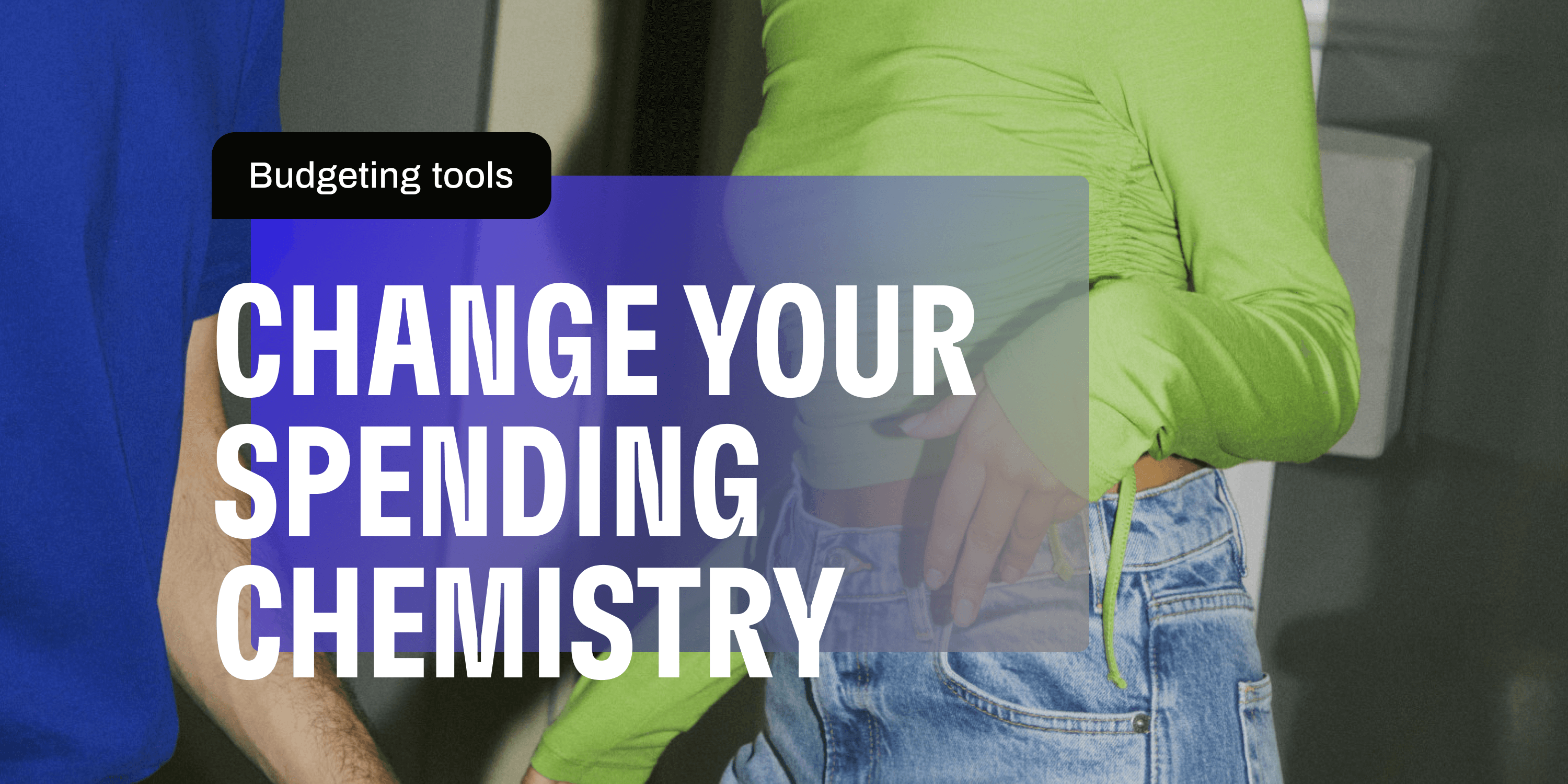 Change Your Spending Chemistry With These Budgeting Tools | Cleo