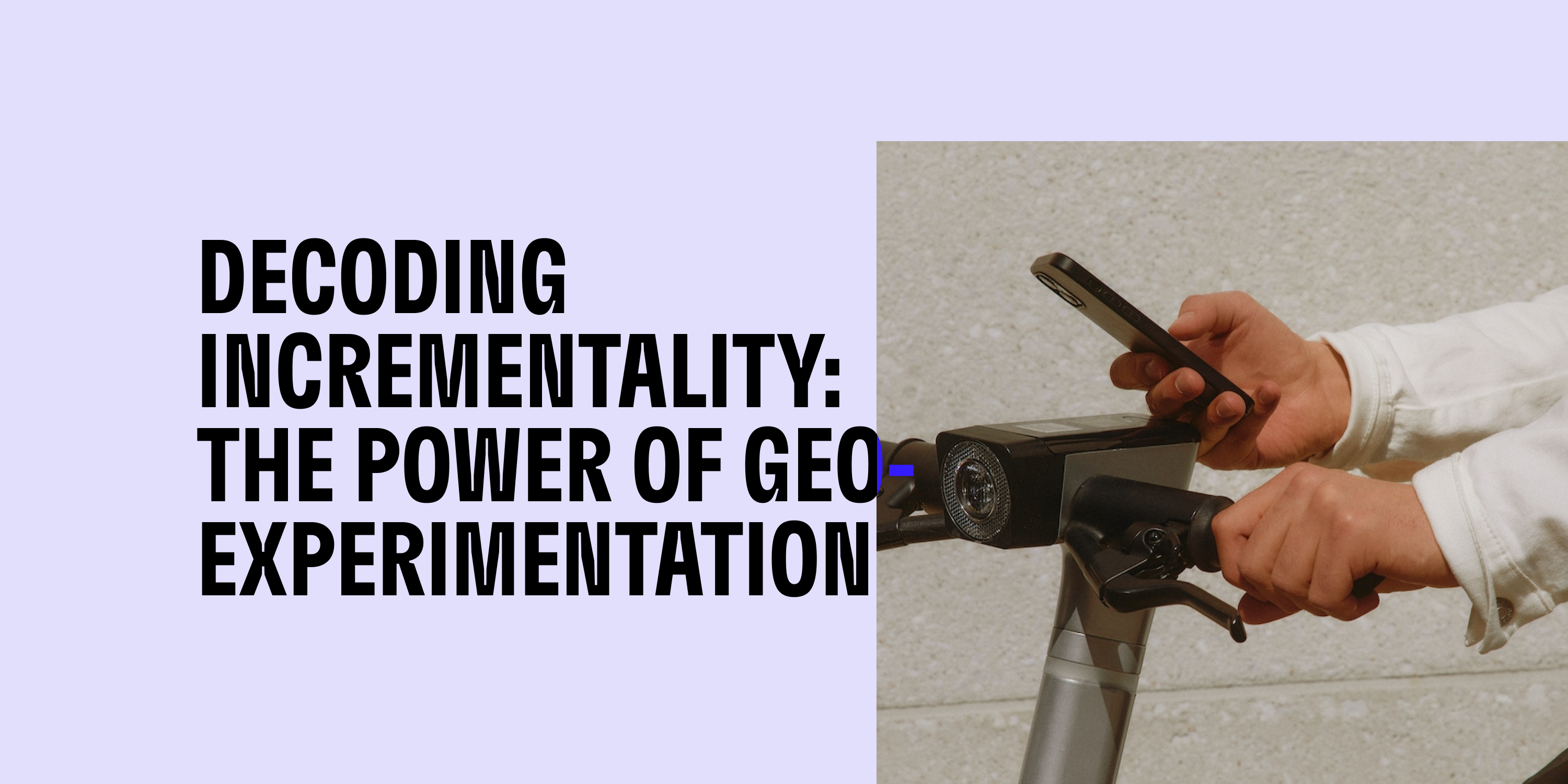 Decoding Incrementality: The Power of Geo-Experimentation | Cleo
