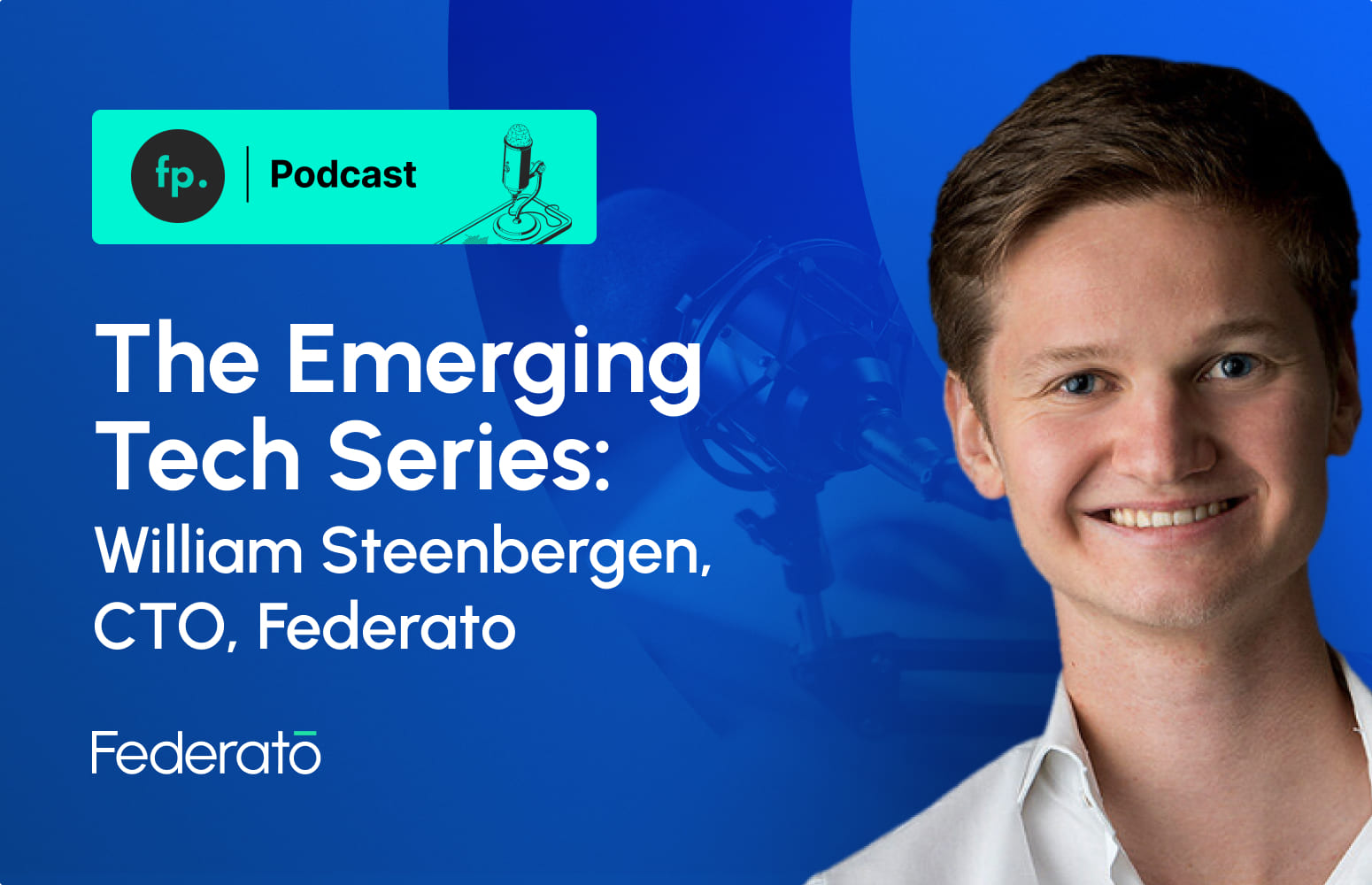 The Emerging Tech Series: William Steenbergen, CTO, Federato | Federato
