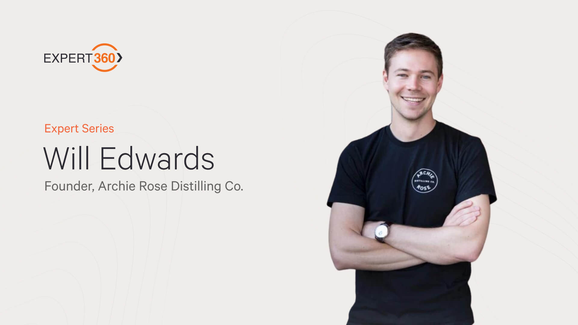 Expert Series | Will Edwards & Archie Rose Distilling Co | Expert360