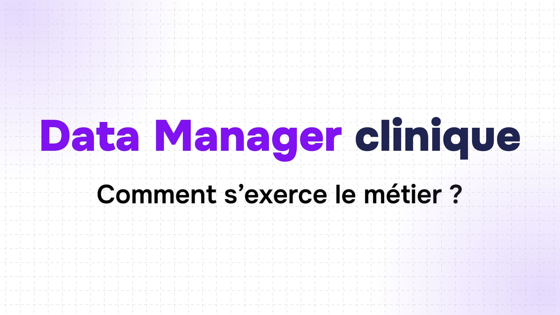 Comment s’exerce le métier de data manager clinique