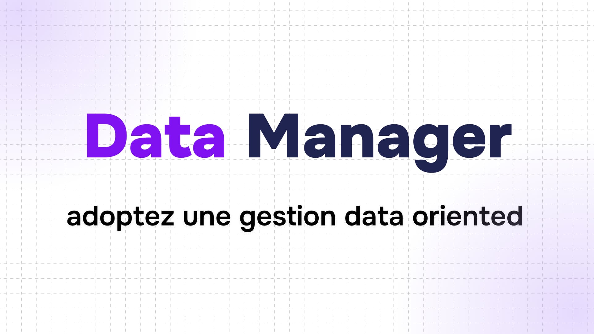 Data manager : adoptez une gestion data oriented