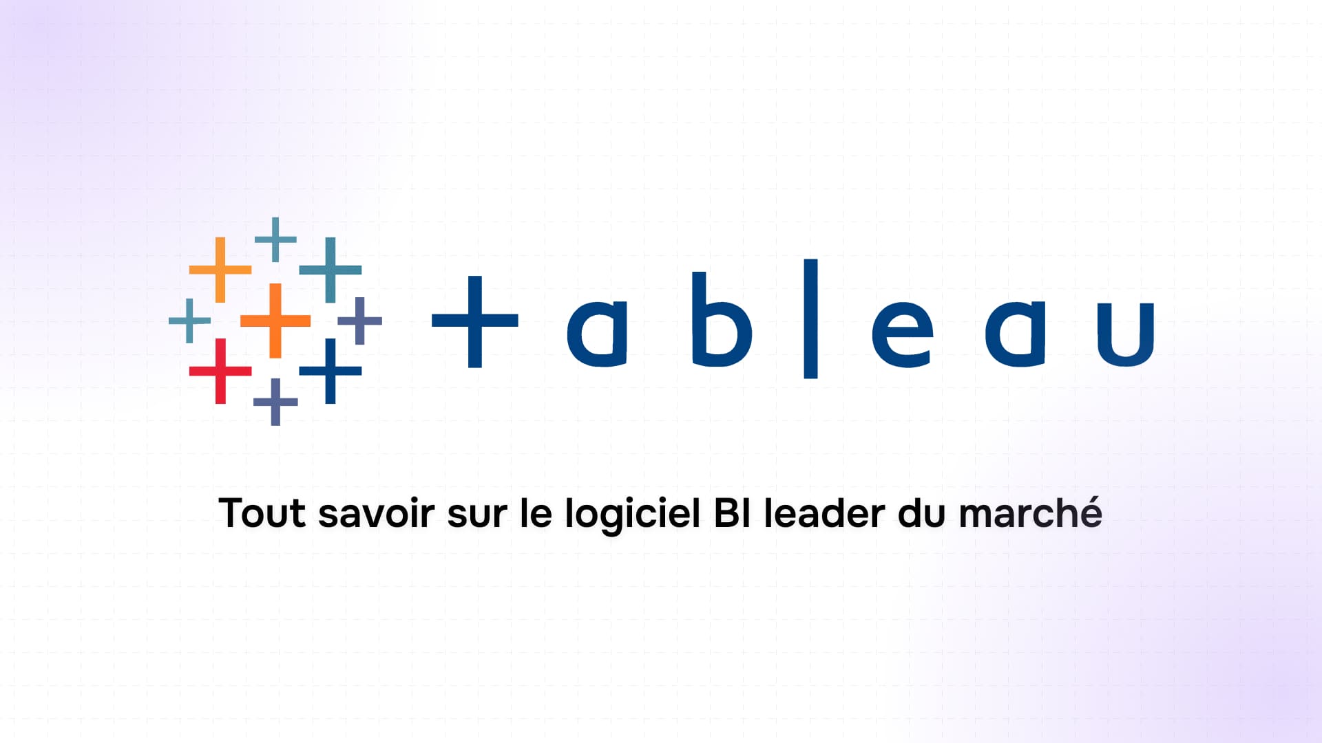 Tableau software : Tout savoir sur le logiciel BI leader du marché