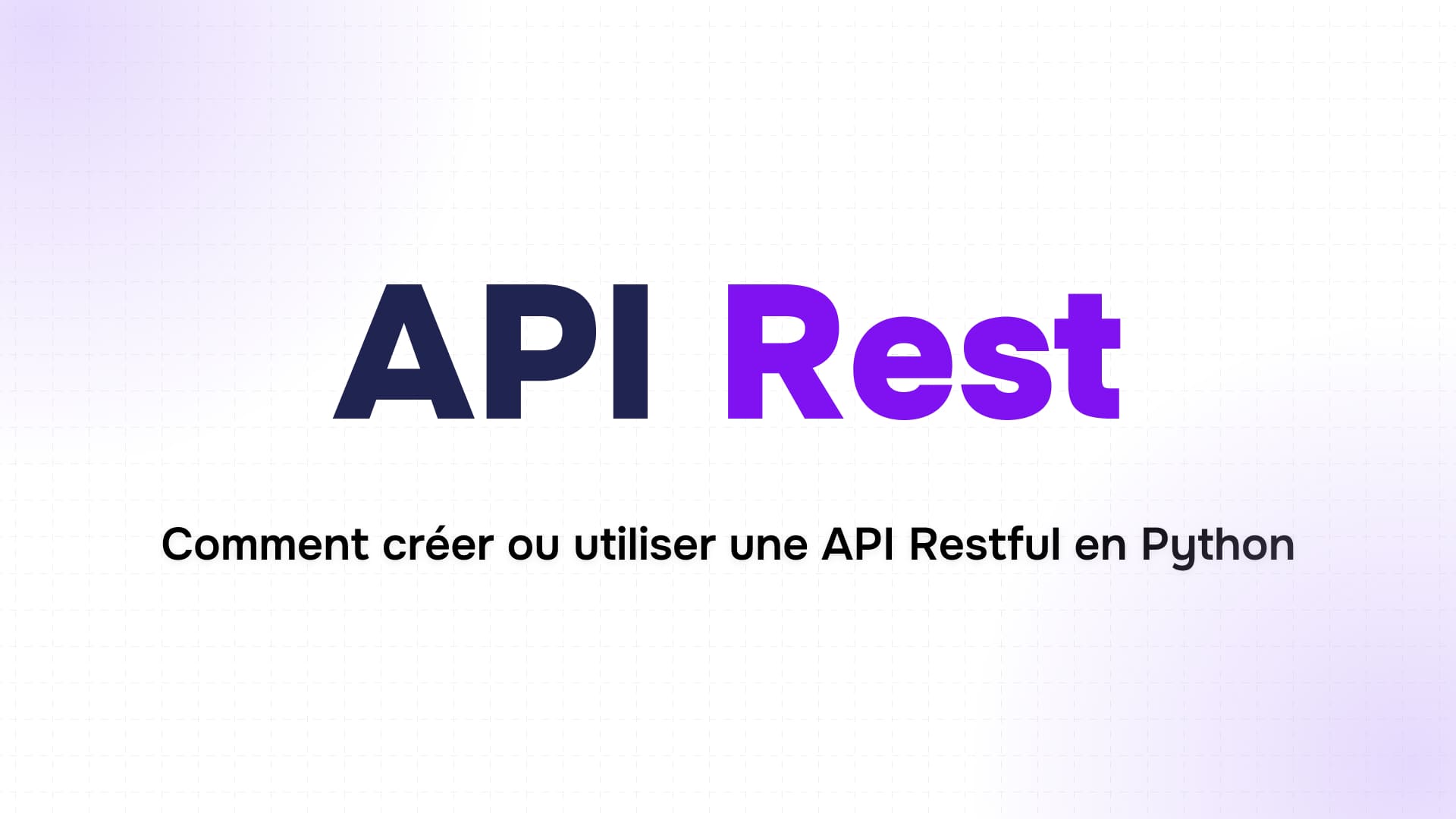 API REST : Comment créer ou utiliser une API Restful en Python