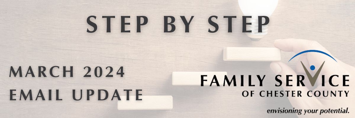 Step by Step - March 2024 Email Update - Family Service of Chester County