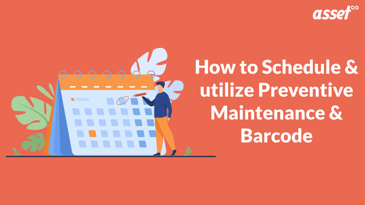 How to perform Preventive Maintenance & generate Barcodes with Asset ...