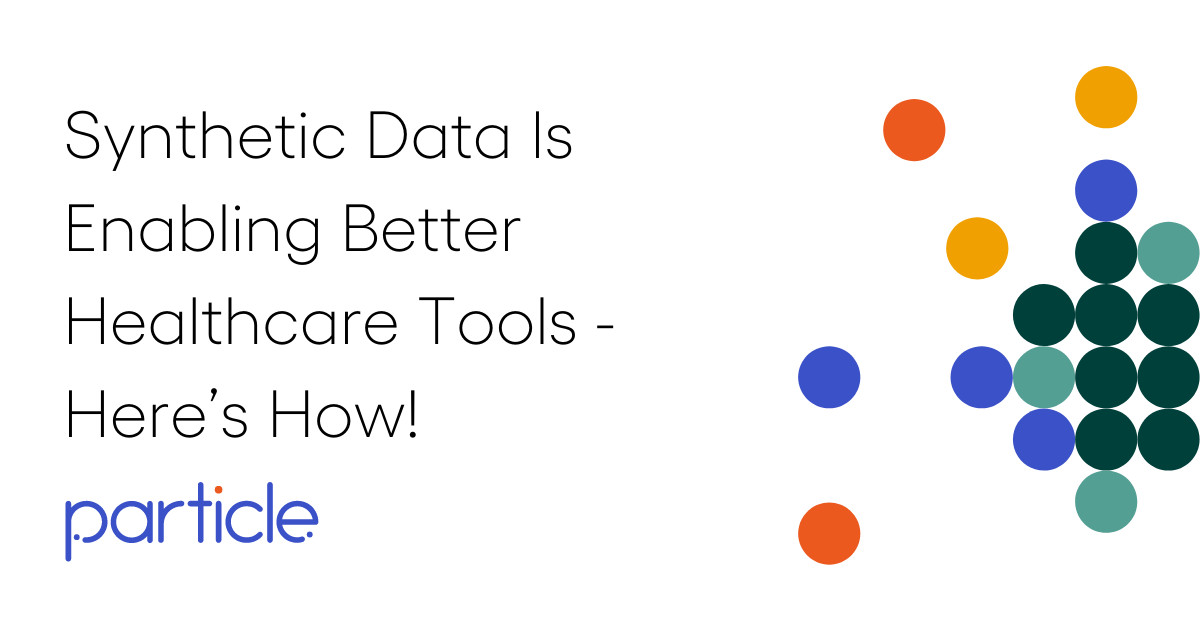 Synthetic Data Is Enabling Better Healthcare Tools - Here’s How