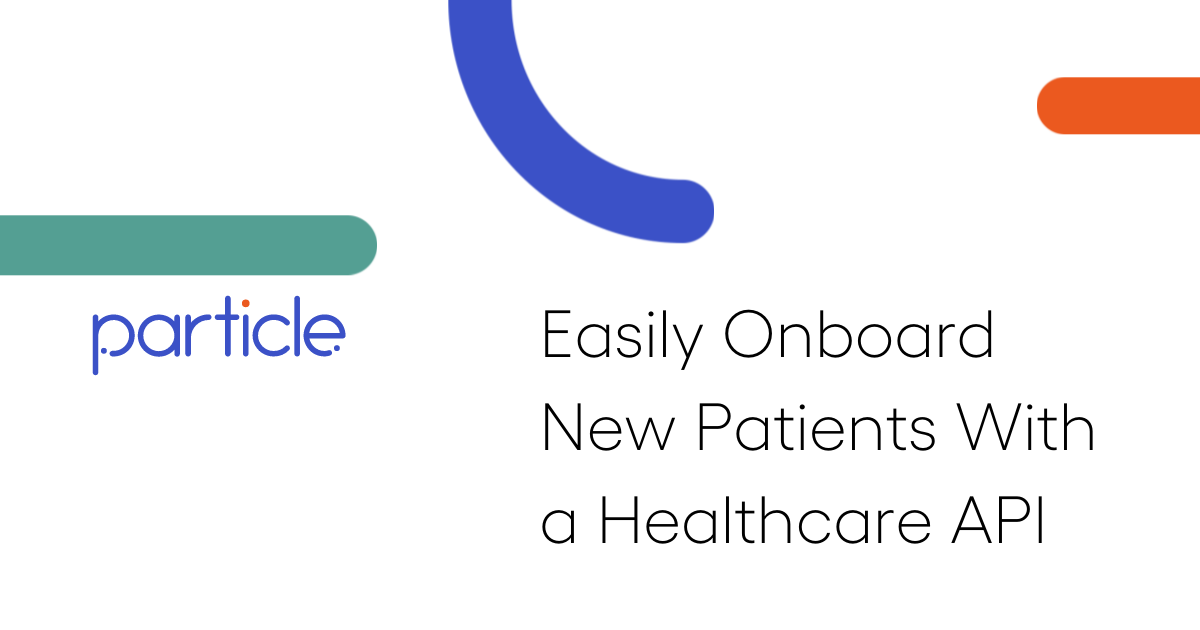 How to Easily Onboard New Patients With a Healthcare API