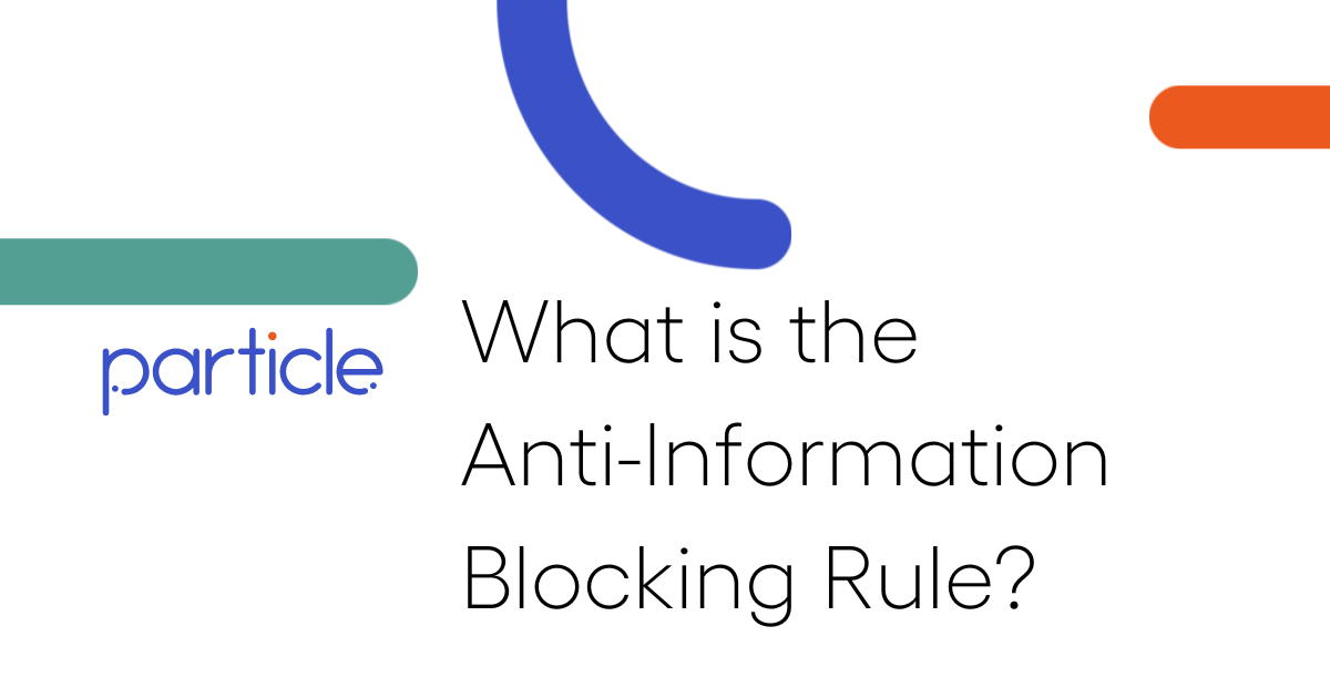 What Is Info Blocking, and the Anti-Information Blocking Rule?
