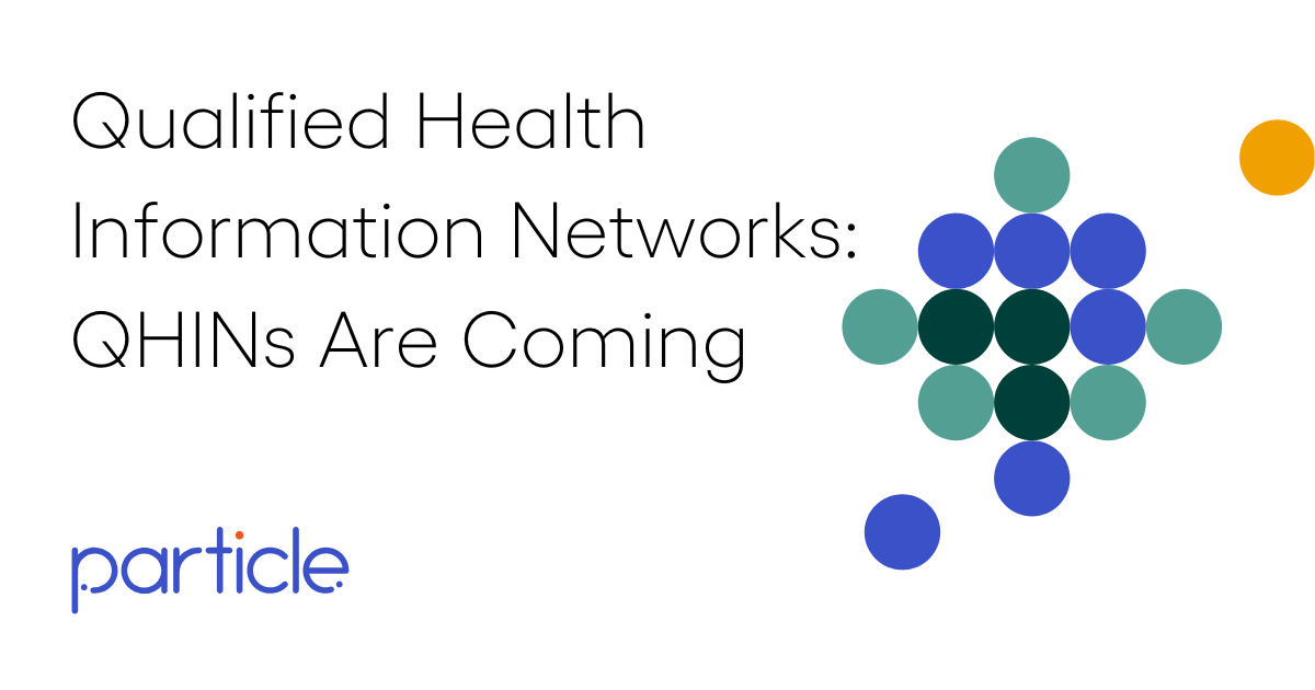 QHINs (Qualified Health Information Networks) Are Coming!