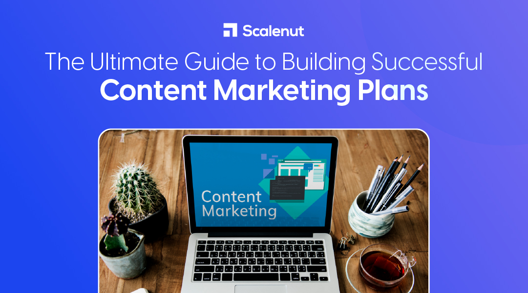The Ultimate Guide to Building Successful Content Marketing Plans