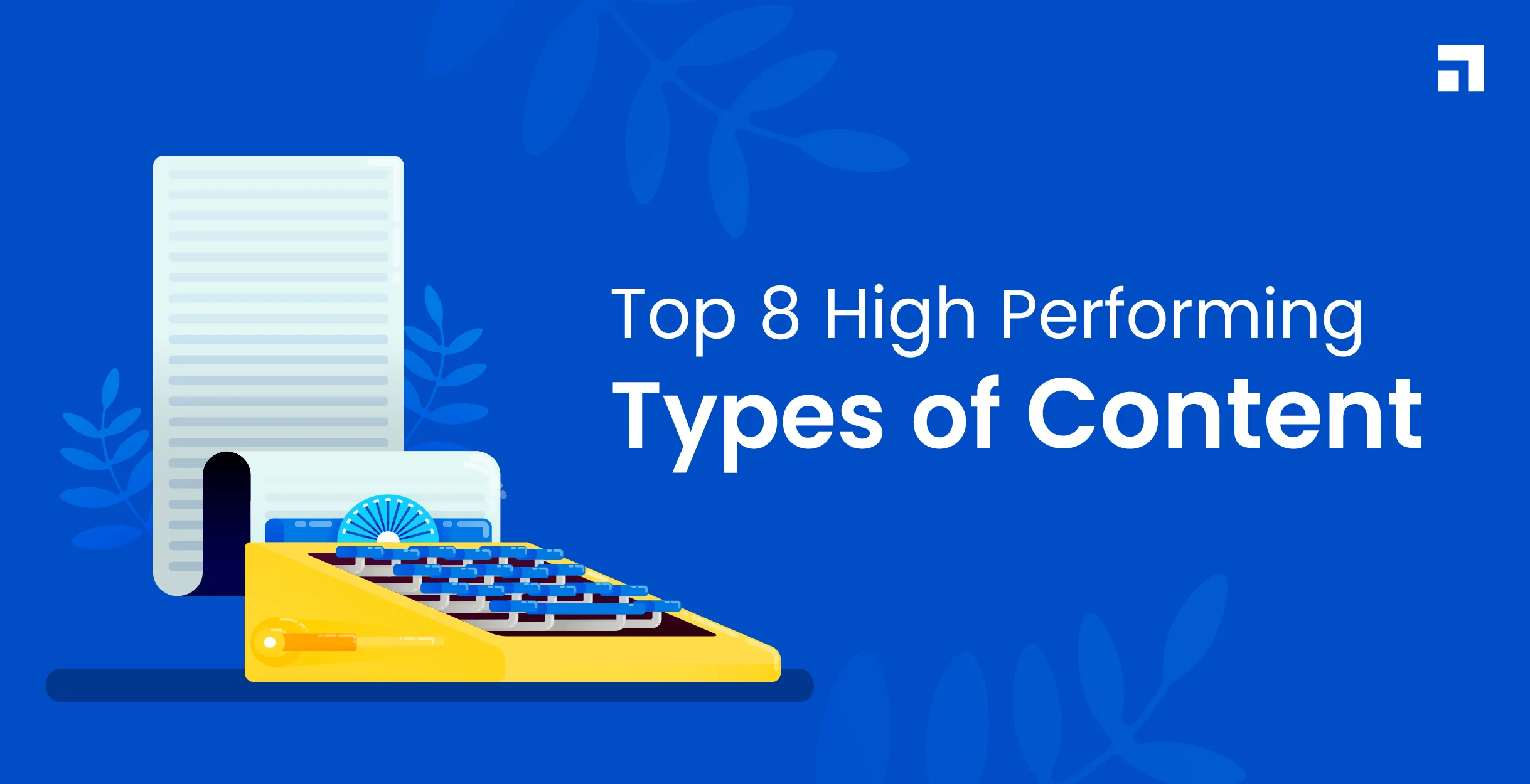 8 Types Of Content That Performs & Converts