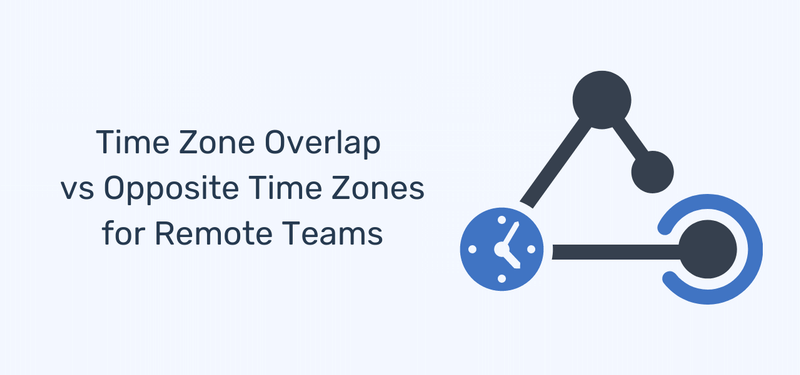 Time Zone Overlap vs Opposite Time Zones for Remote Teams