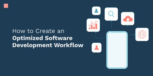 How to Create an Optimized Software Development Workflow