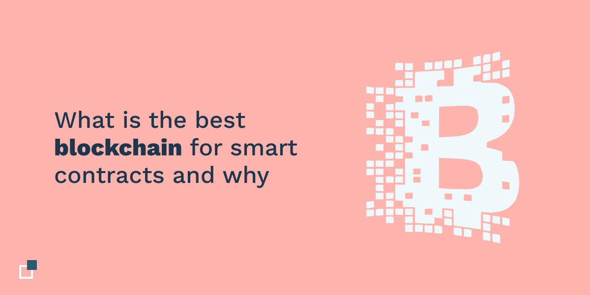 What Is the Best Blockchain for Smart Contracts, and Why?